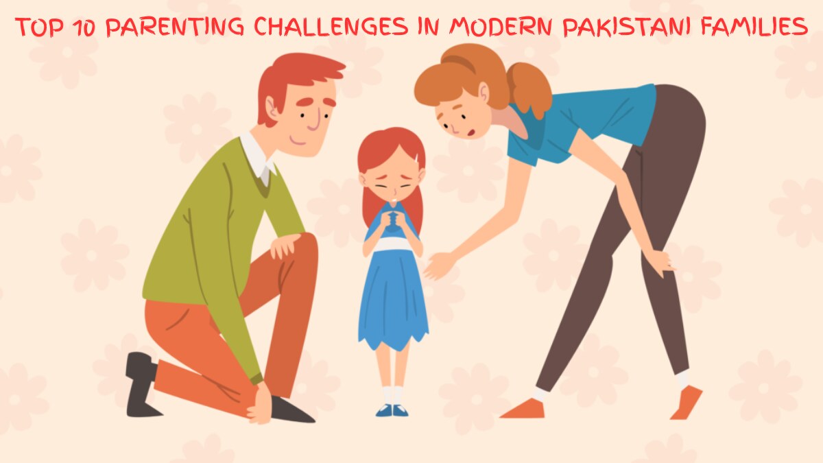 Top 10 Parenting Challenges in Modern Pakistani Families